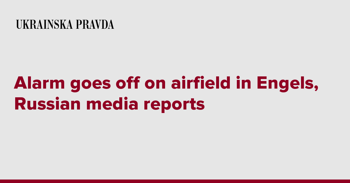 Alarm goes off on airfield in Engels, Russian media reports | Ukrainska ...