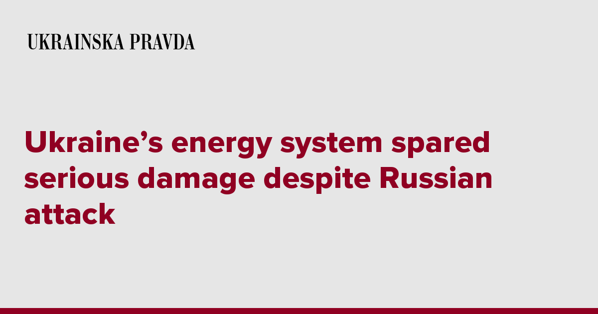 Ukraine’s energy system spared serious damage despite Russian attack ...