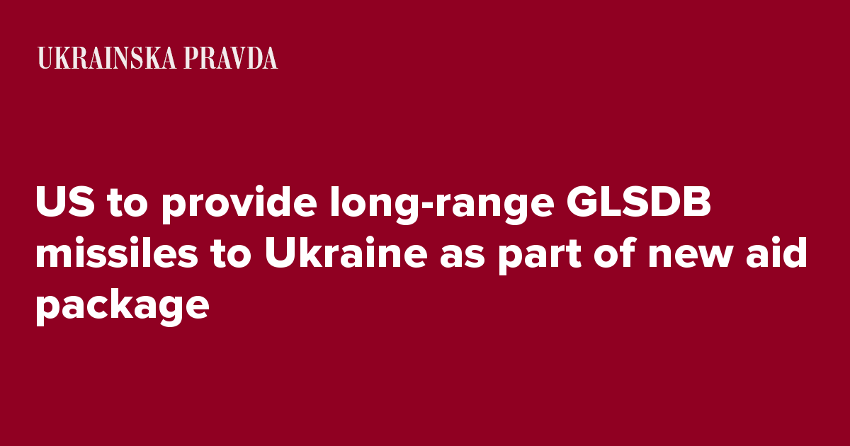 US to provide long-range GLSDB missiles to Ukraine as part of new aid ...