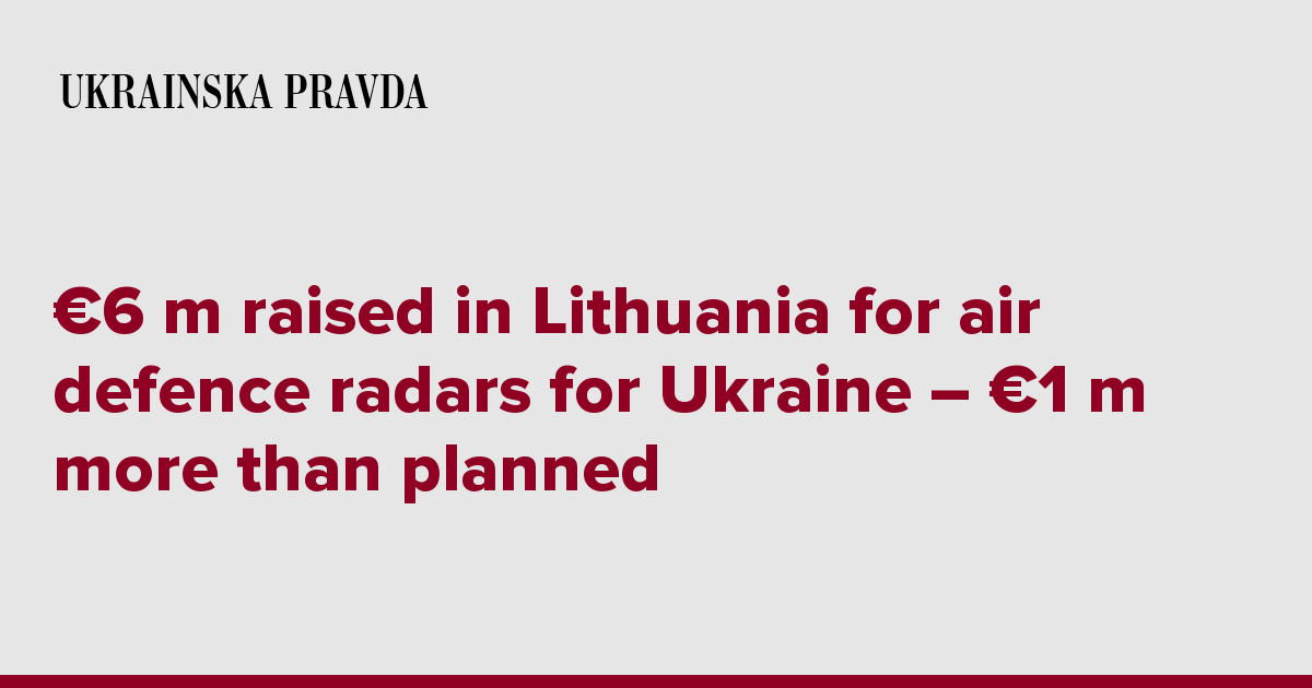 €6 m raised in Lithuania for air defence radars for Ukraine – €1 m more ...