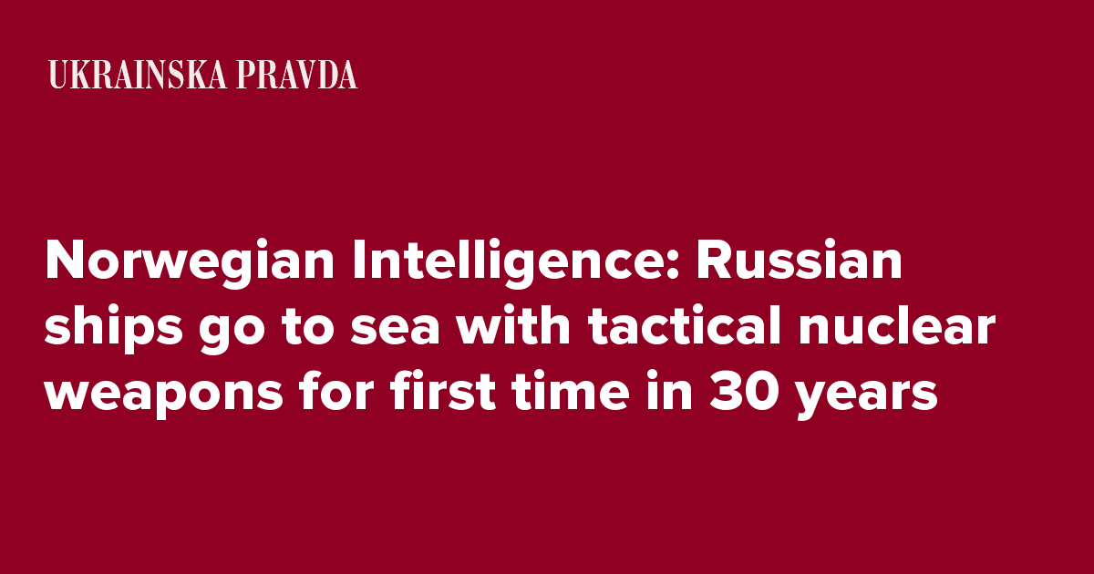 Norwegian Intelligence: Russian ships go to sea with tactical nuclear ...