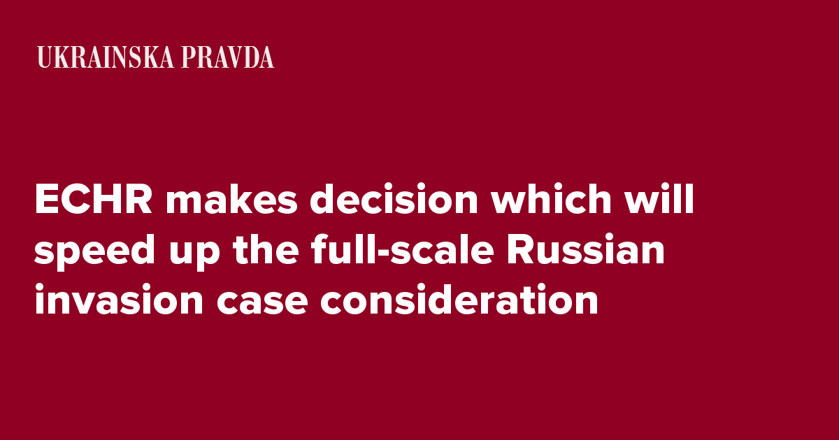 ECHR makes decision which will speed up the full-scale Russian invasion ...