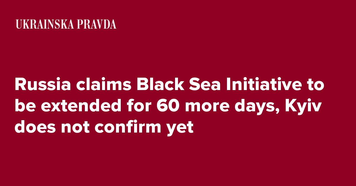 Russia claims Black Sea Initiative to be extended for 60 more days ...