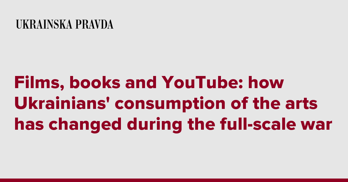 Films, books and YouTube: how Ukrainians' consumption of the arts has ...