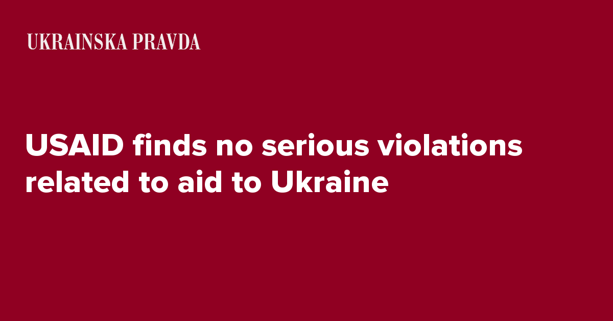 USAID finds no serious violations related to aid to Ukraine | Ukrainska ...