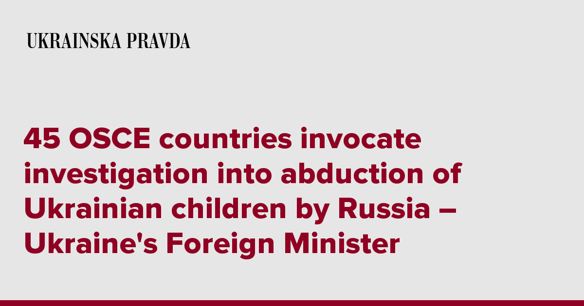 45 OSCE countries invocate investigation into abduction of Ukrainian children by Russia ...
