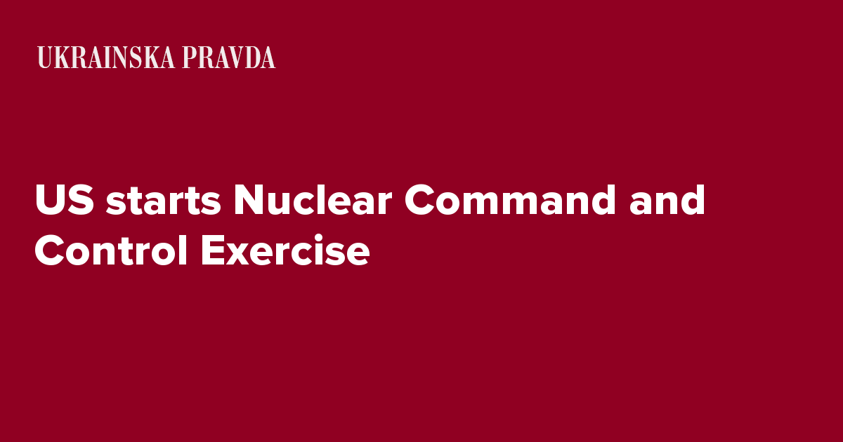 US starts Nuclear Command and Control Exercise | Ukrainska Pravda