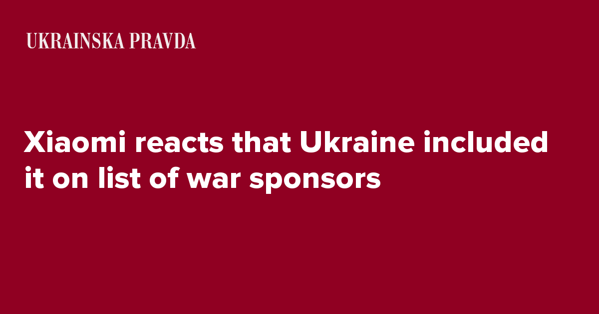 Xiaomi reacts that Ukraine included it on list of war sponsors | Ukrainska Pravda