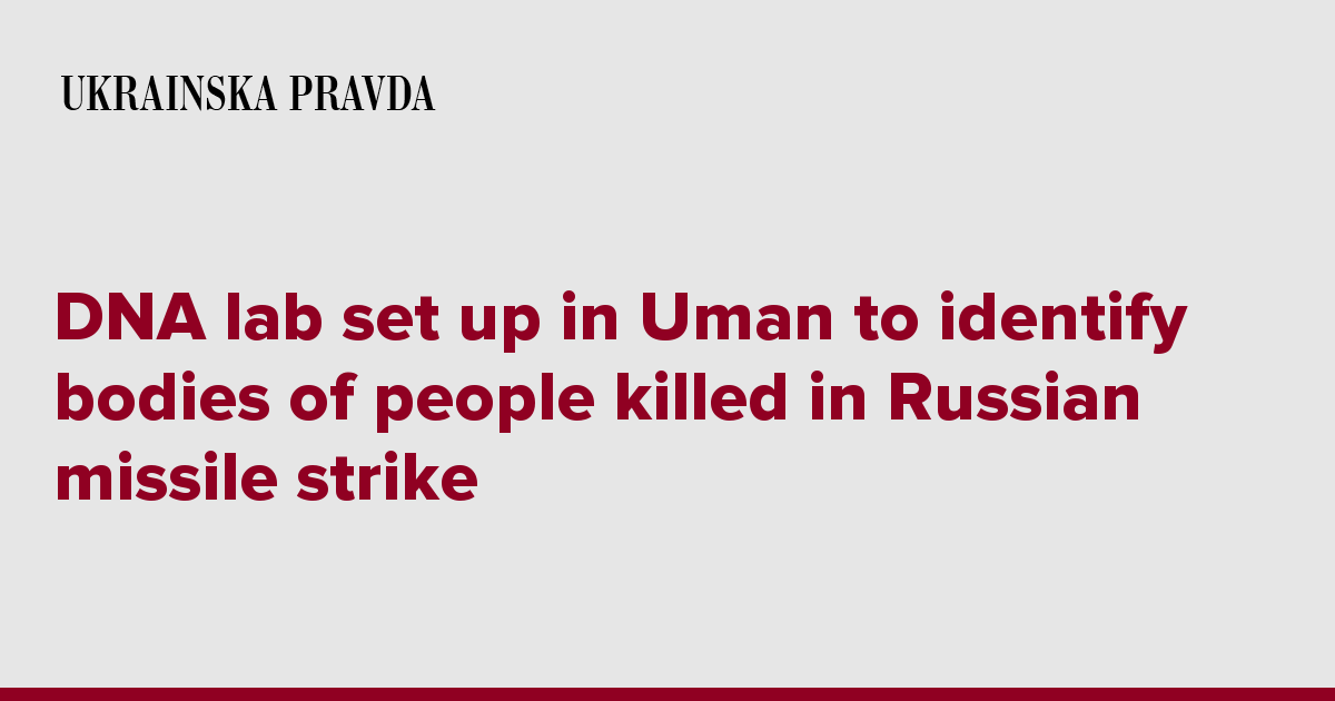 DNA lab set up in Uman to identify bodies of people killed in Russian ...
