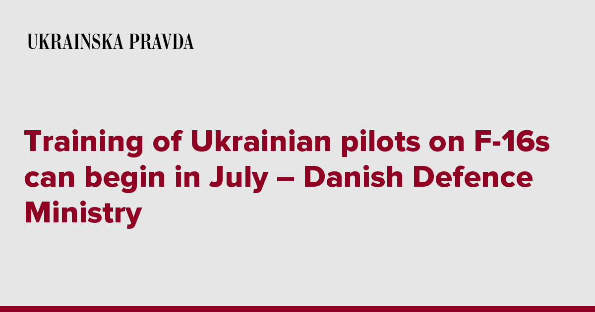 Training of Ukrainian pilots on F-16s can begin in July – Danish ...