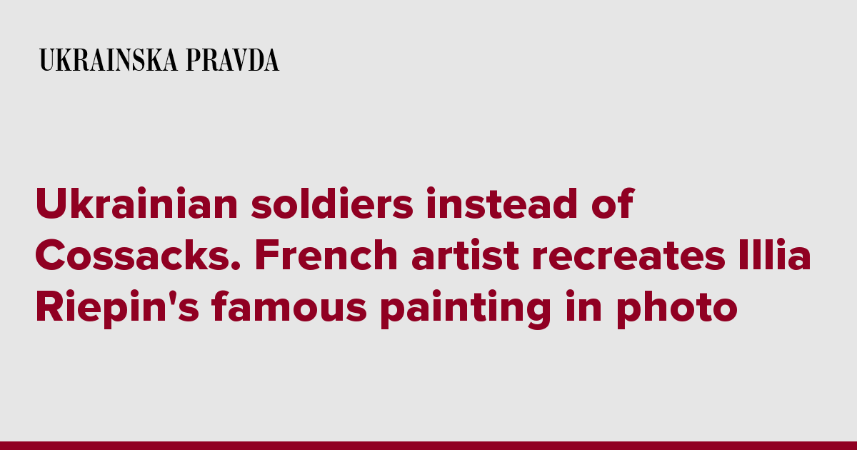Ukrainian soldiers instead of Cossacks. French artist recreates Illia ...