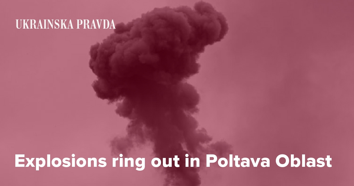 Explosions Ring Out In Poltava Oblast Ukrainska Pravda